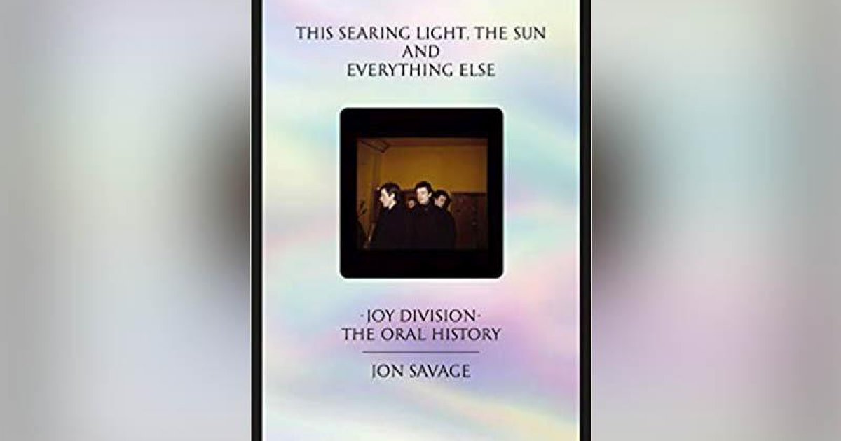 ‘This Searing Light, the Sun, and Everything Else’ by Jon Savage