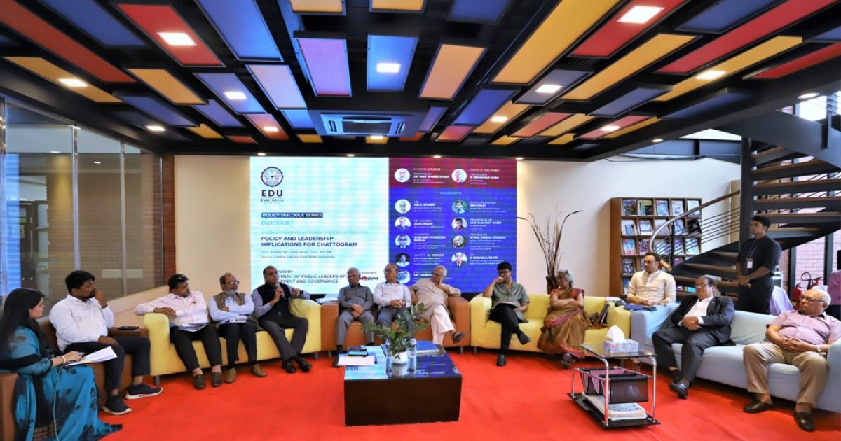 East Delta University hosts policy dialogue on Chittagong's urban ...