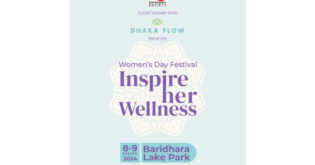 Dhaka Flow’s 'Inspire Her Wellness' Women’s Day Festival on March 8-9